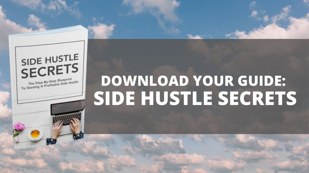 Side Hustle Secrets: The Step-By-Step Guide To Starting A Profitable ...