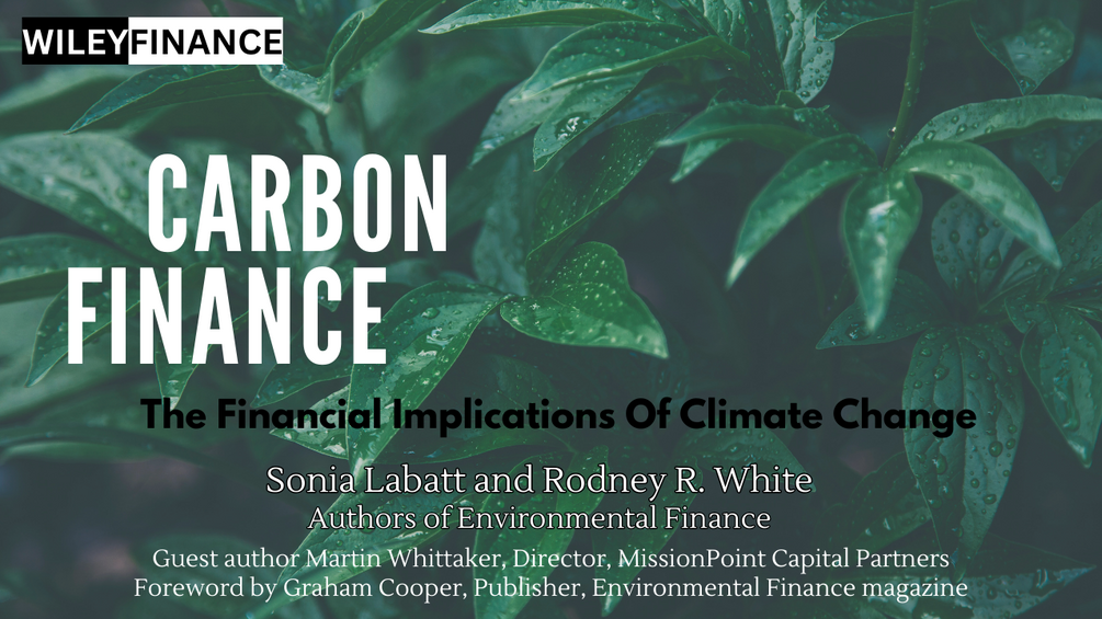 Carbon Finance : The Financial Implications of Climate Change