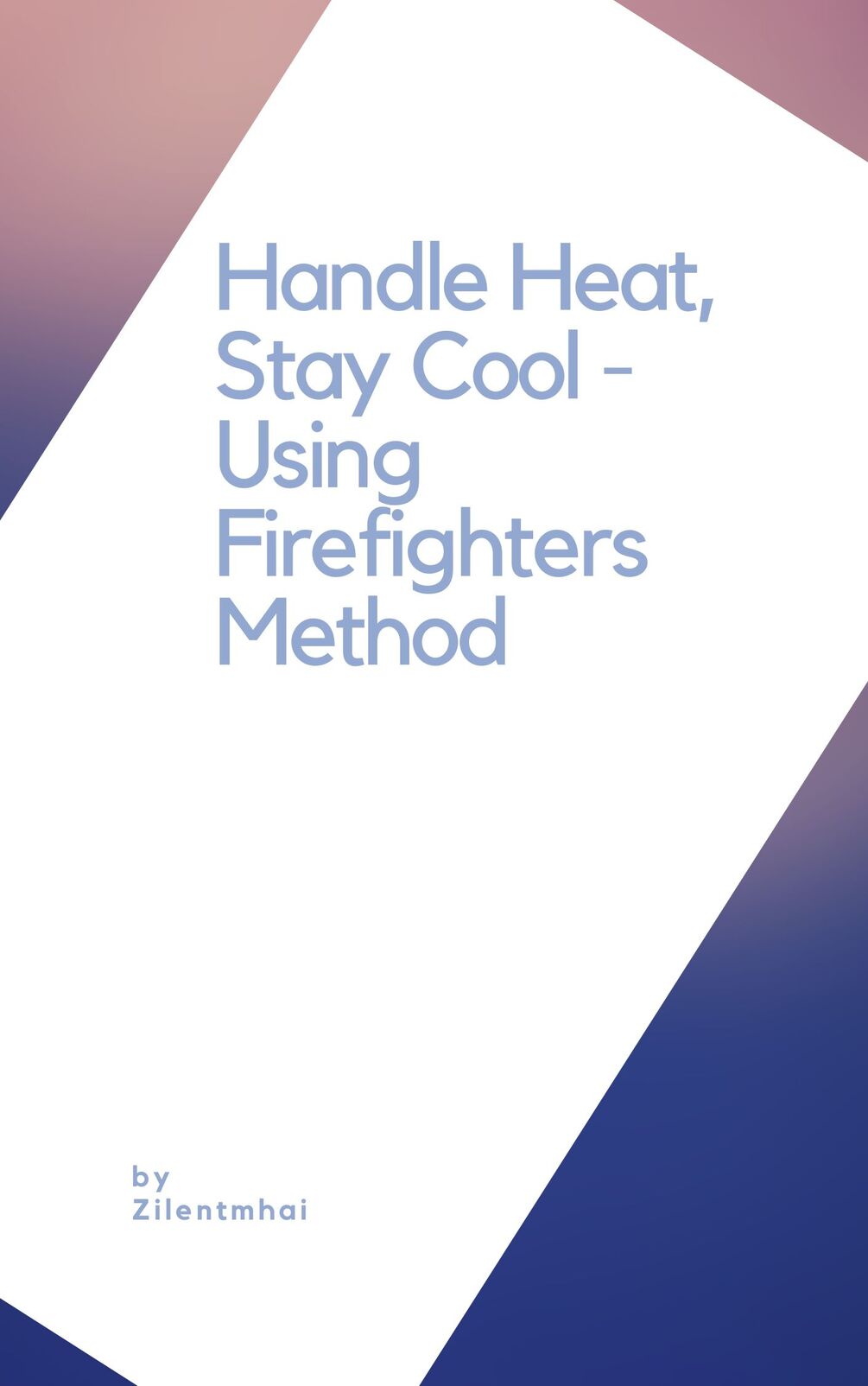 Handle Heat, Stay Cool - Using Firefighter Method