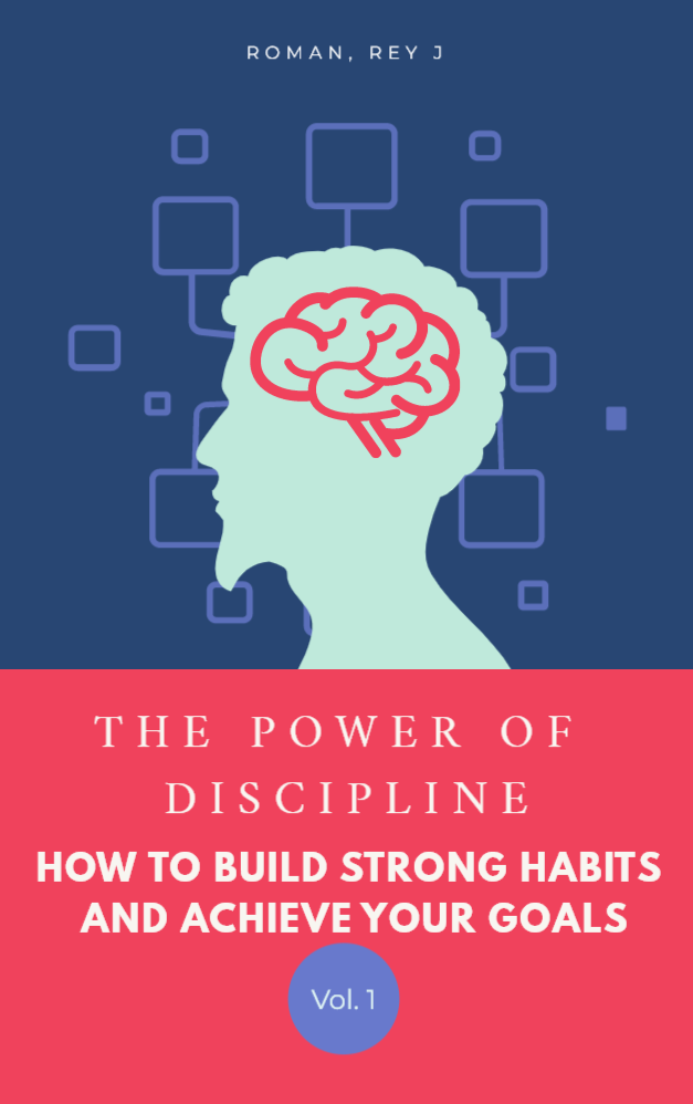 The Power of Discipline: How to build strong habits and achieve your goals