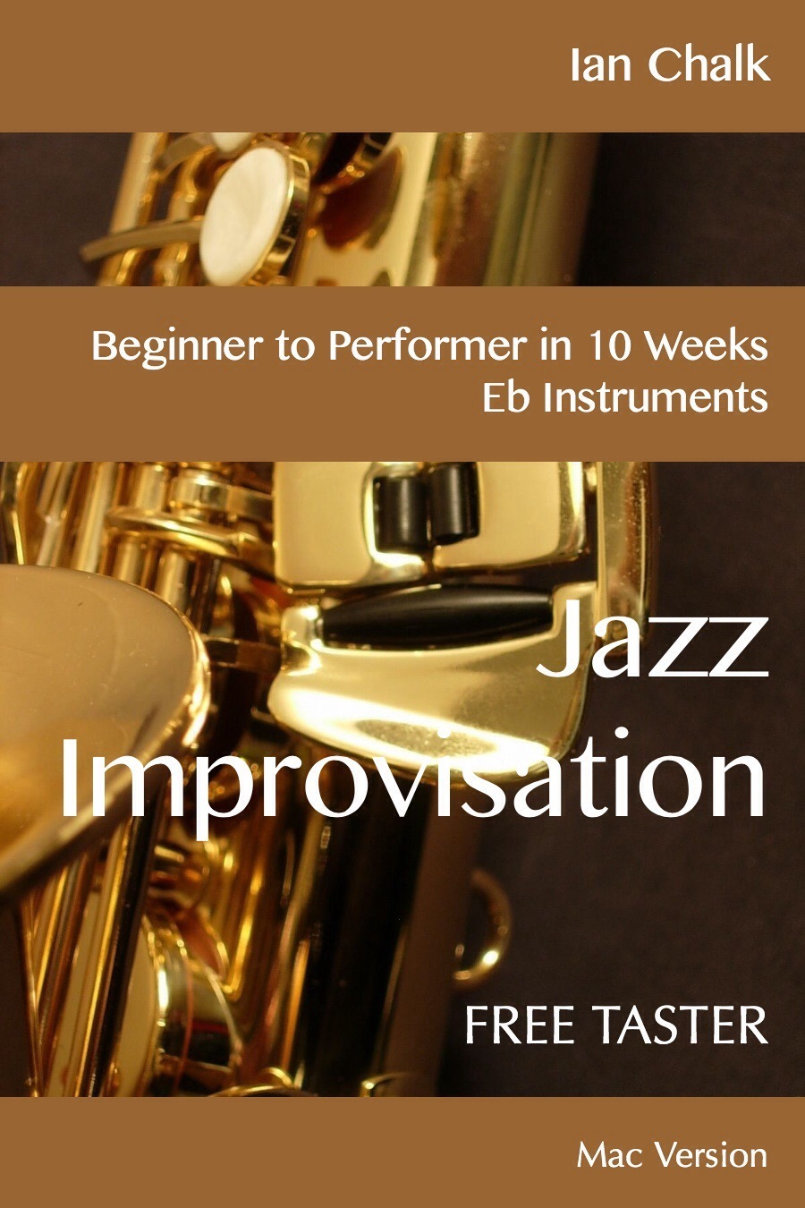 Jazz Improvisation - Beginner To Performer In 10 Weeks - Taster - Eb (Mac)