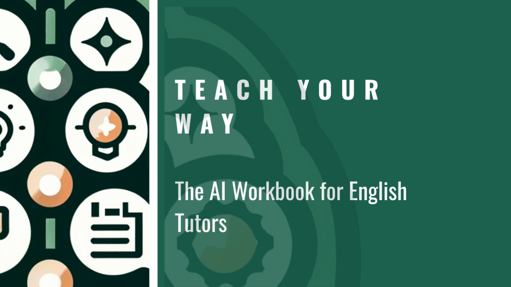 Teach Your Way: AI Workbook for English Tutors