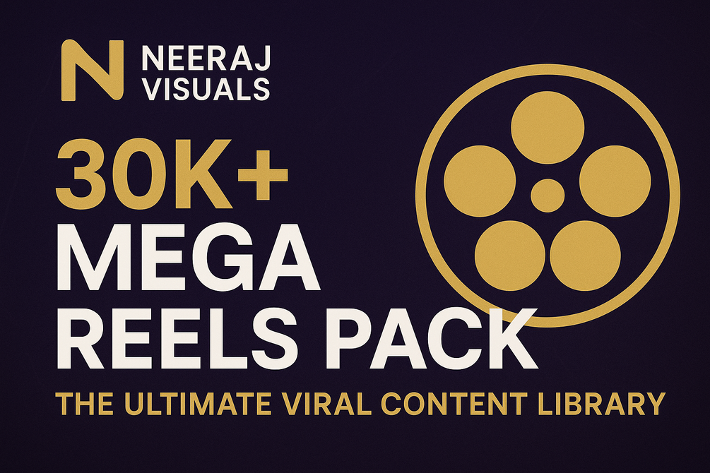 30k+ Mega Reels pack - Neeraj Visuals