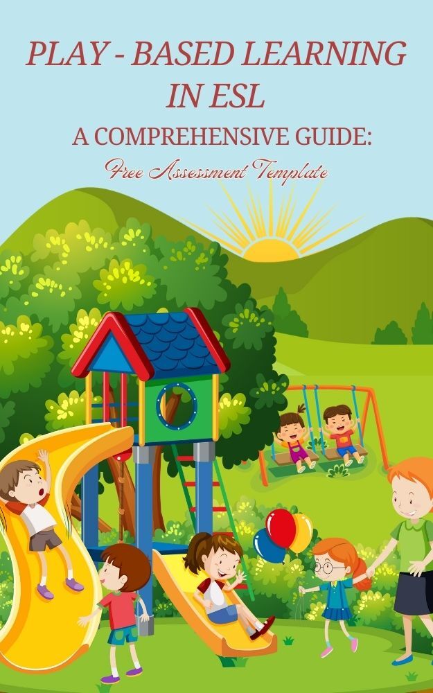 PLAY - BASED LEARNING IN ESL - A COMPREHENSIVE GUIDE