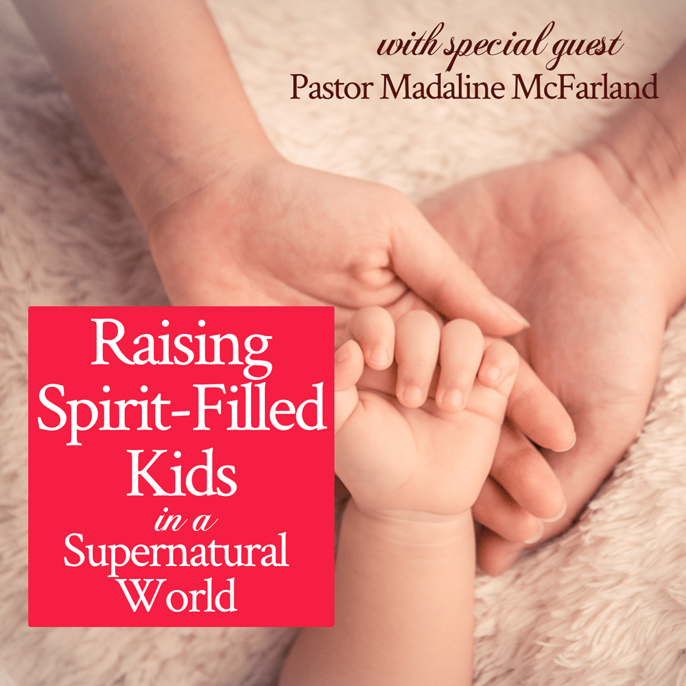 Raising Spirit-Filled Kids in a Supernatural World recorded webinar ...