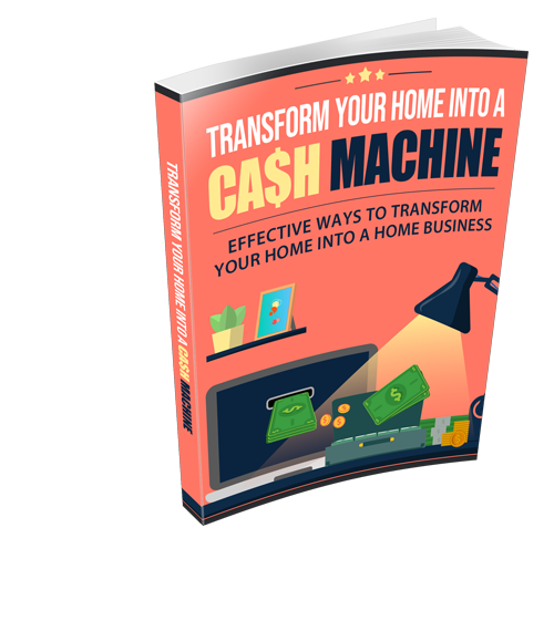 Transform Your Home Into a Cash Machine