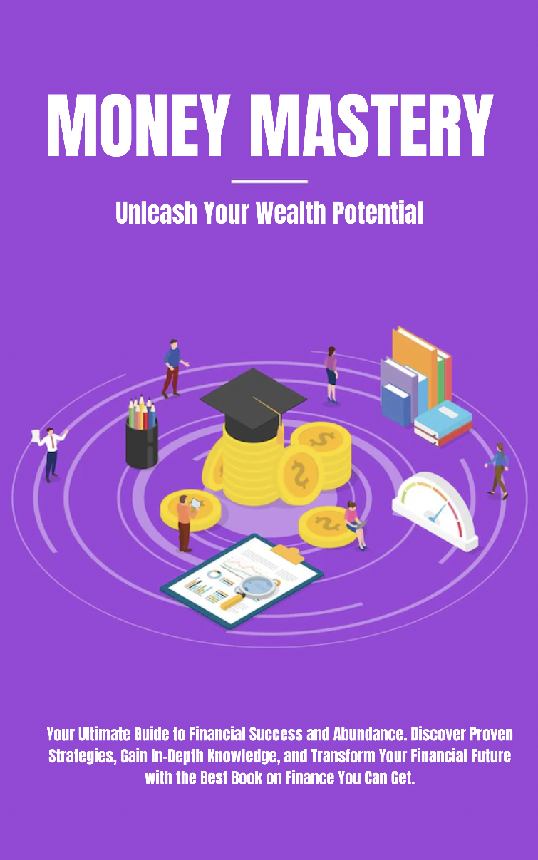 Money Mastery: Unleash Your Wealth Potential