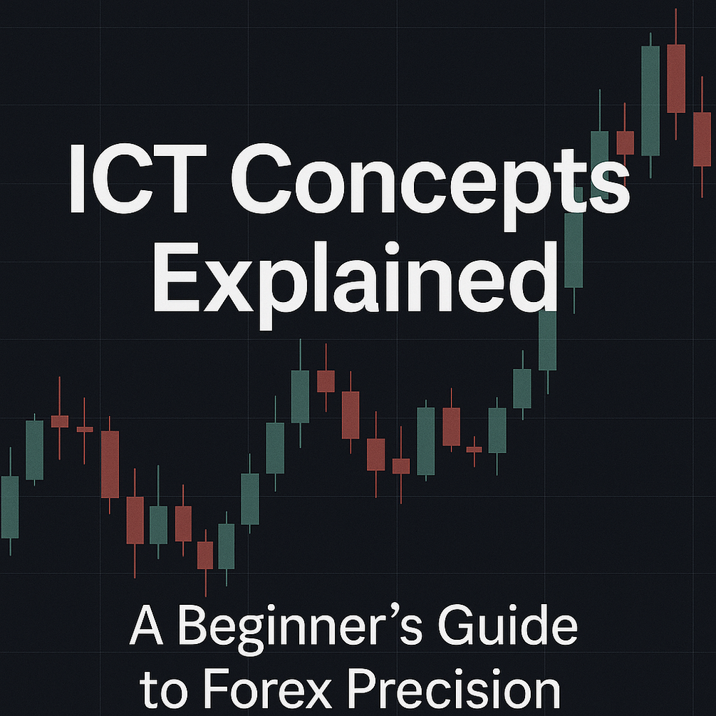 ICT Concepts Explained: A Beginner’s Guide to Forex Precision