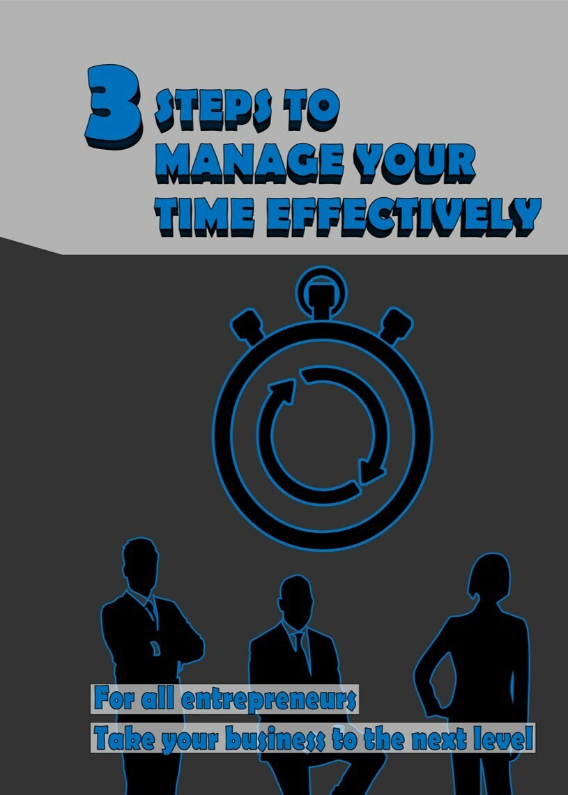 3 STEPS TO MANAGE YOUR TIME EFFECTIVELY
