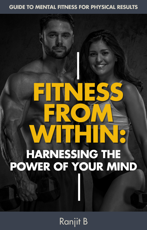 Fitness from Within : Harnessing the Power of Your Mind