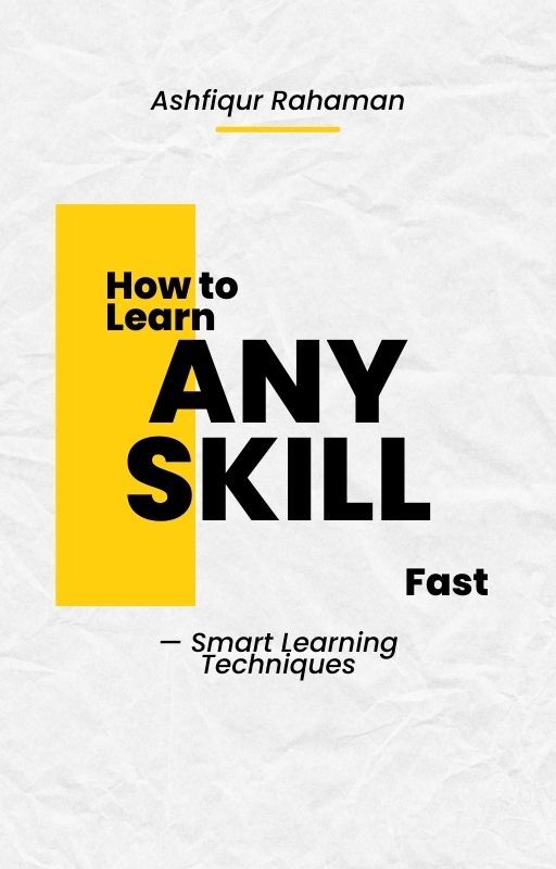 How to Learn Any Skill Fast — Smart Learning Techniques