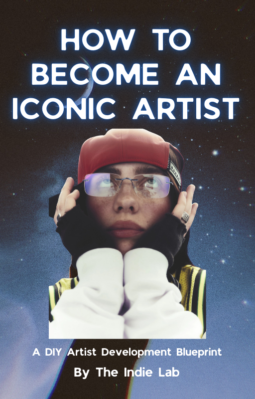 How to Become an ICONIC Artist — A DIY Artist Development Blueprint