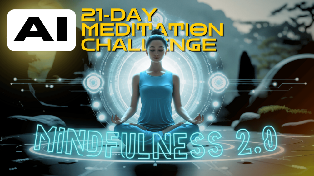 Mindfulness 2.0: The 21-Day AI Powered Meditation Challenge