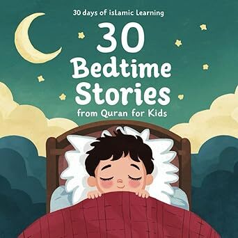 30 Bedtime Islamic Stories From Quran for kids: 30 Values From the ...