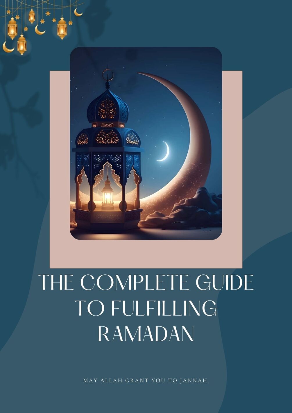 The Complete Guide to Fulfilling Ramadan: Doing the Right Thing