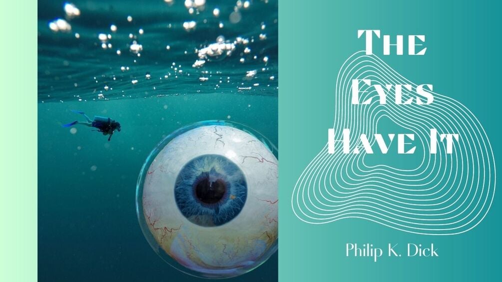 The Eyes Have It by Philip K. Dick
