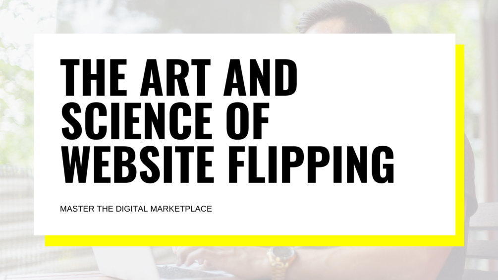 The Art and Science of Website Flipping