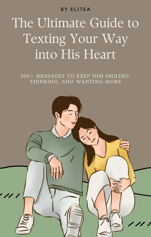 The Ultimate Guide to Texting Your Way into His Heart
