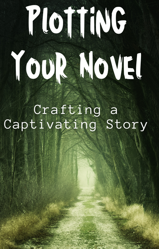 Plotting Your Novel: Crafting a Captivating Story