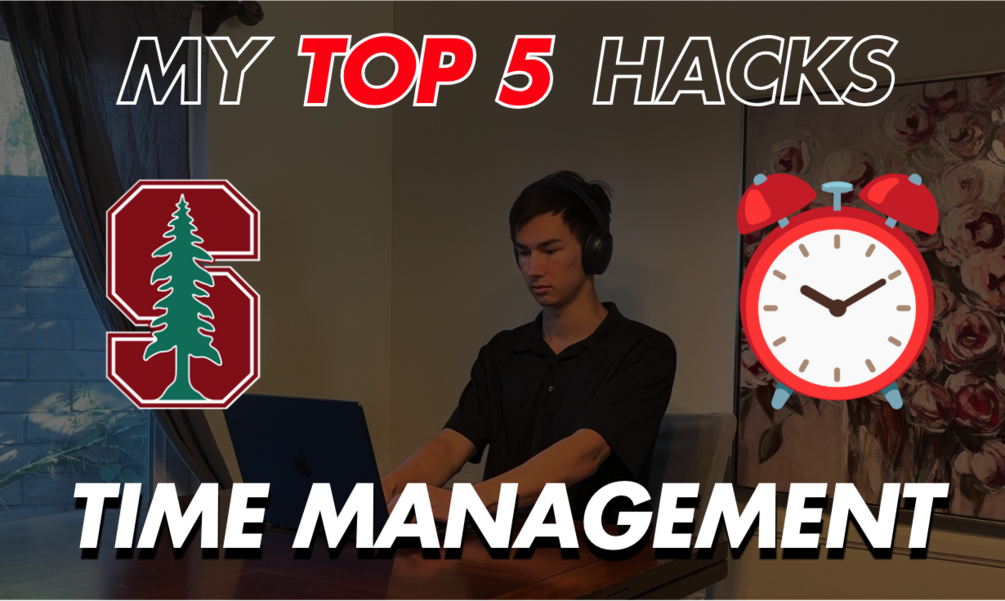 Master Time Management: 5 Productivity Hacks That Helped Me Succeed at Stanford