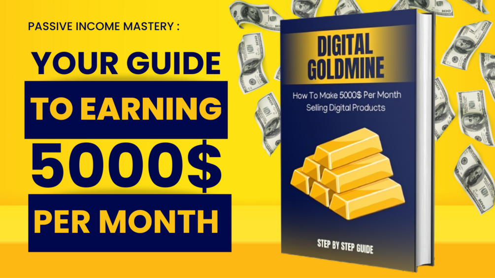 Digital Goldmine - How To Make 5000$ Per Month Selling Digital Products