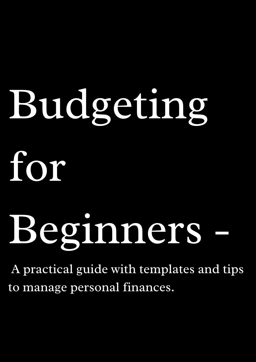 A Beginner's Guide to Budgeting: Taking Control of Your Finances, E ...