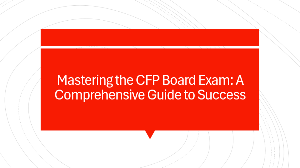 Mastering the CFP Board Exam: A Comprehensive Guide to Success