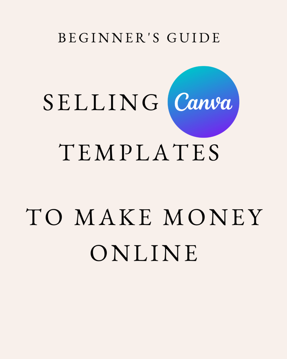 Beginner’s Guide: Selling Canva Templates to Make Money Online