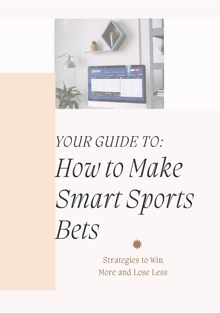 How to Make Smart Sports Bets – A Step-by-Step Guide