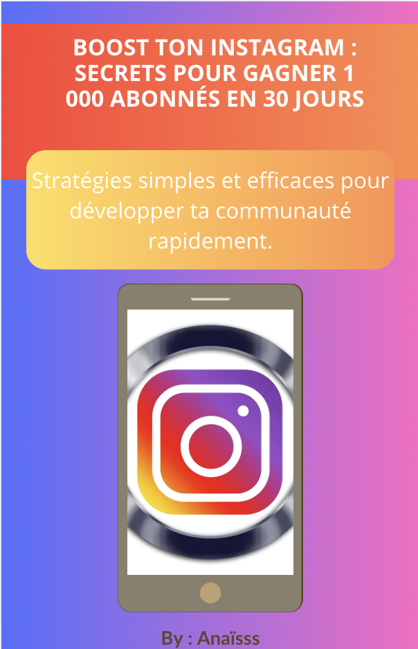 "Boost ton Instagram : Secrets pour Gagner 1 000 Abonnés en 30 Jours ...