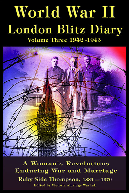 World War ll London Blitz Diary Volume 3 : 1942-1943