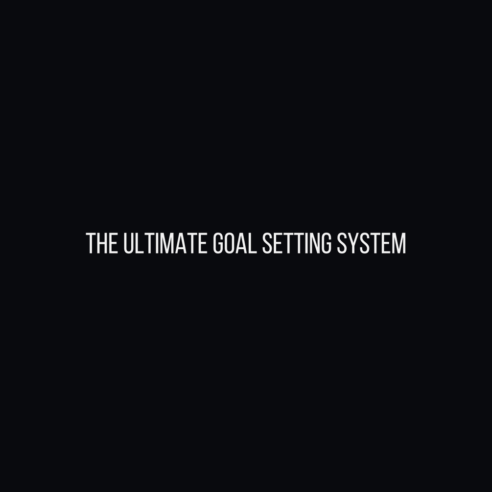 The Ultimate Goal Setting System