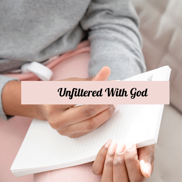 Unfiltered with God: 12 Honest Journal Prompts for Bible Study Babes