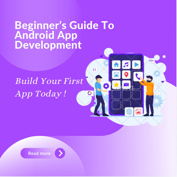 Beginner's Guide To Android App Development