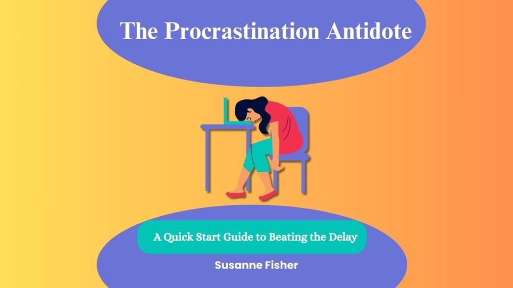 The Procrastination Antidote: A Quick-Start Guide to Beating the Delay