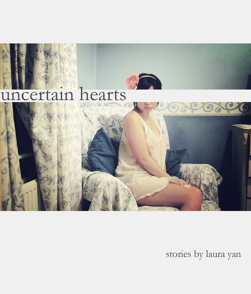 Uncertain Hearts: 16 Stories by Laura Yan