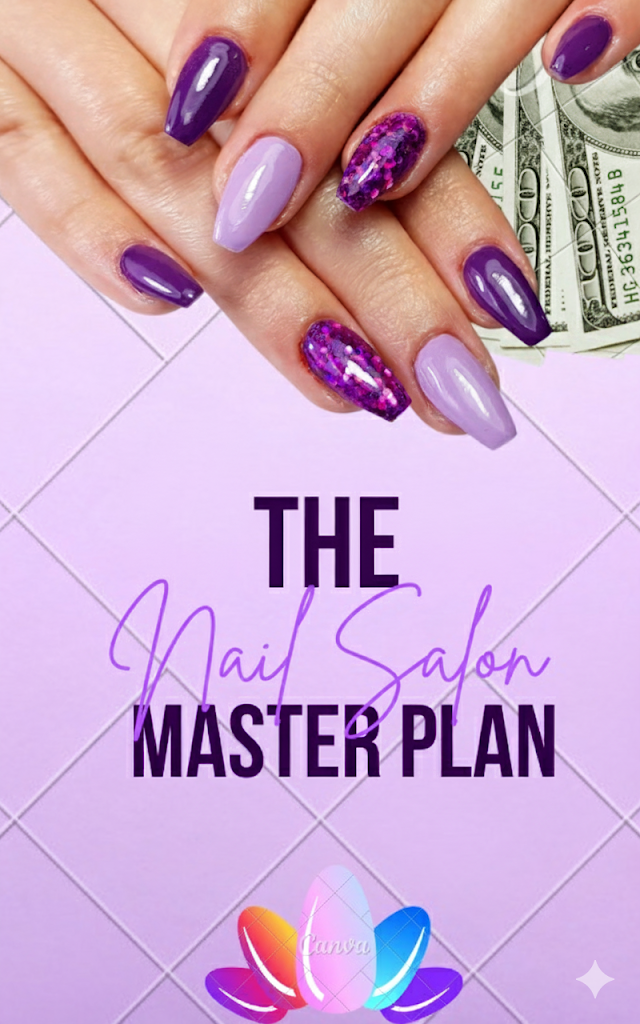 The Nail Salon Master Plan: Management, Marketing & Growth Strategies ...