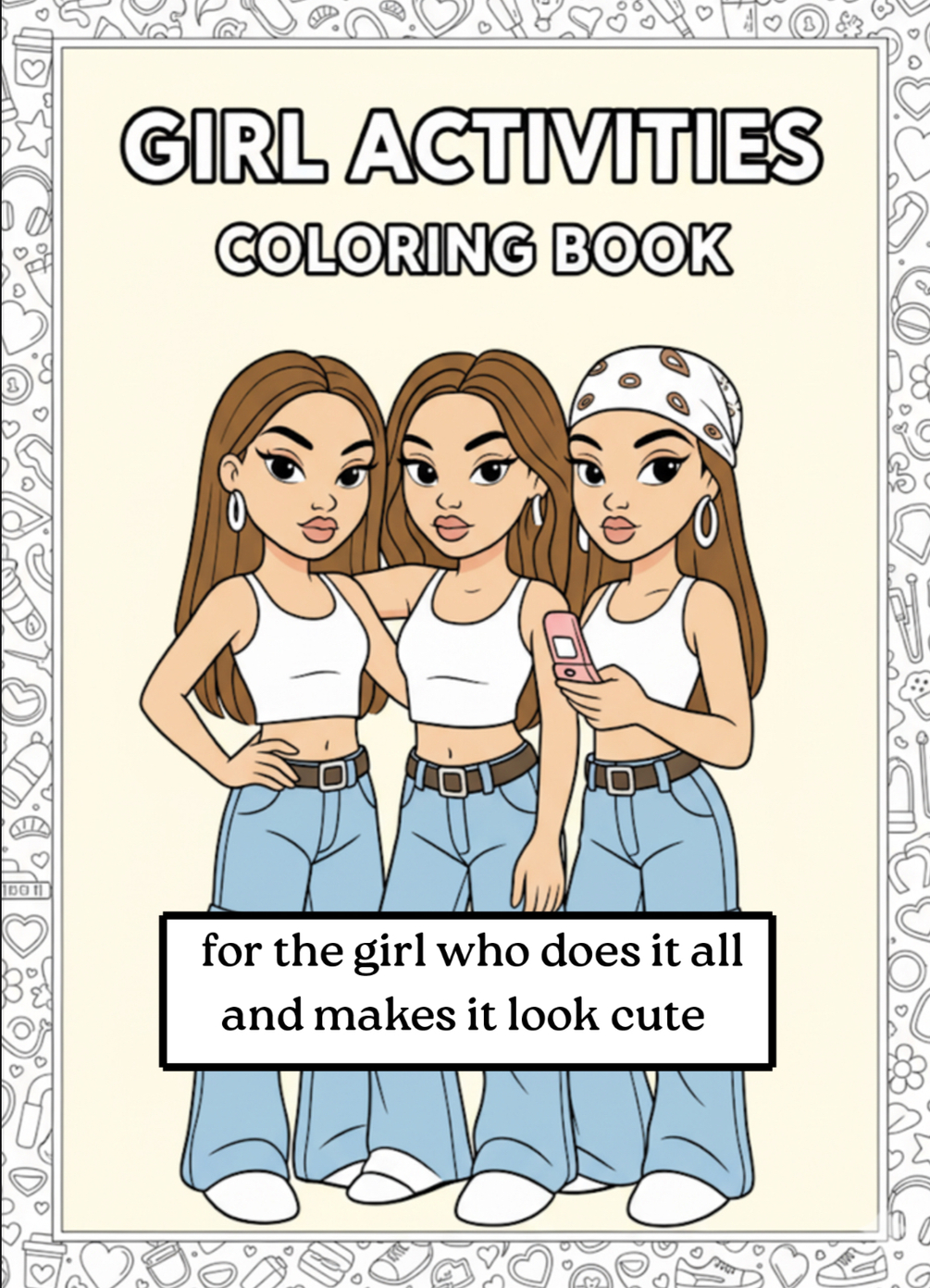Girl Activities Coloring Book: Your Fun Escape to Joy & Calm