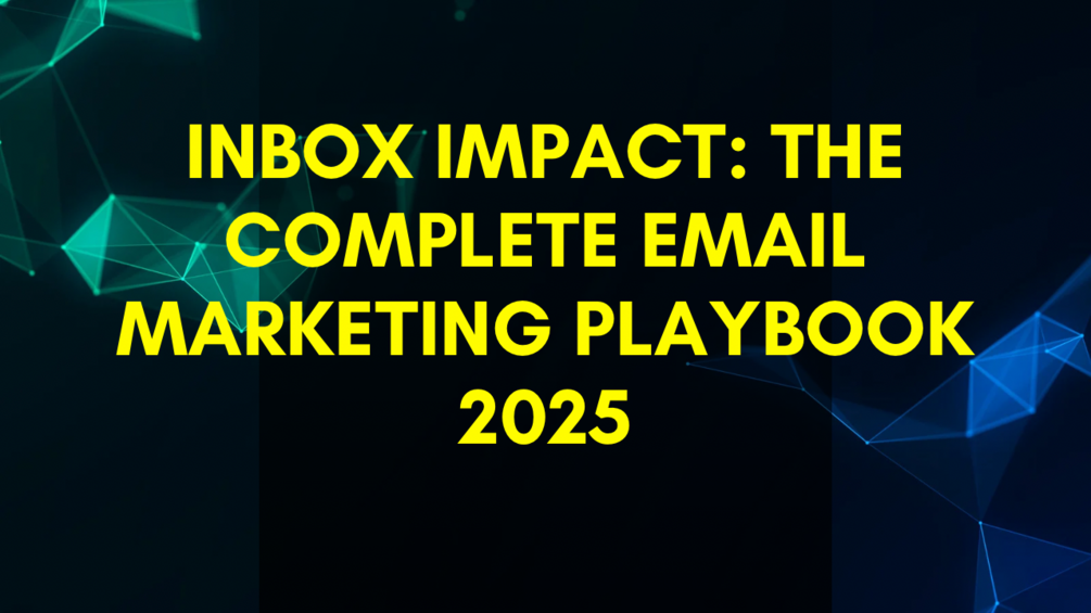 Inbox Impact: The Complete Email Marketing Playbook 2025