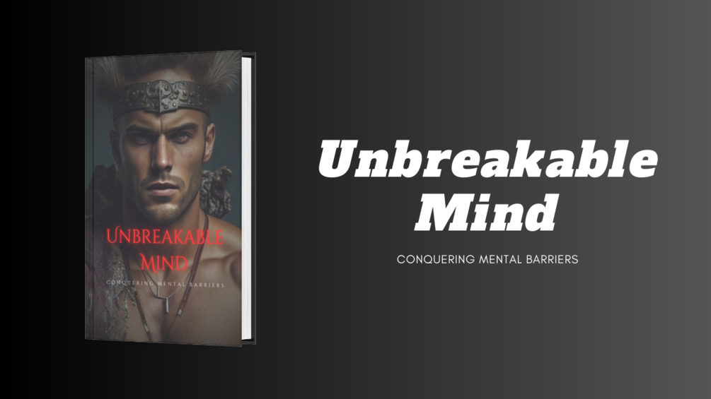 Unbreakable Mind: Conquering Mental Barriers