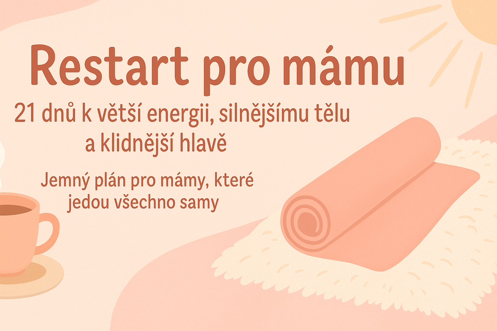 Restart pro mámu: 21 dnů k větší energii, silnějšímu tělu a klidnější hlavě