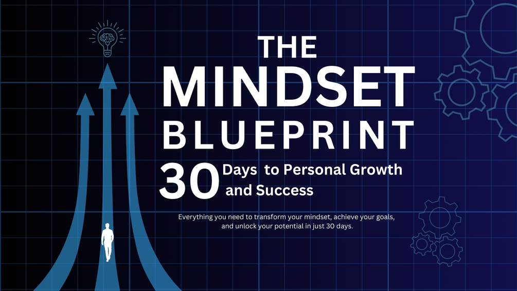 The Mindset Blueprint: 30 Days to Personal Growth and Success