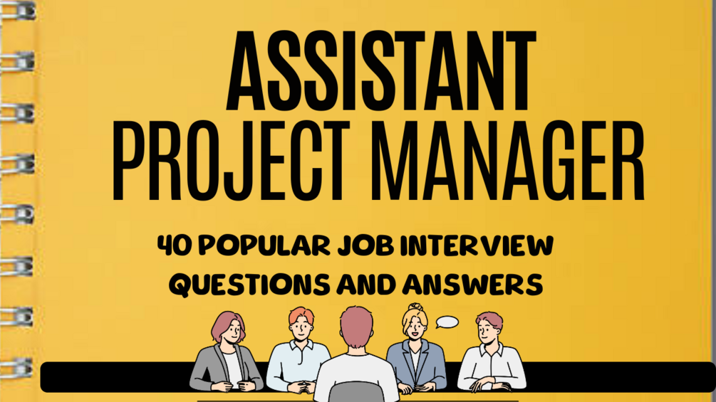Assistant Project Manager - 40 Popular Interview Questions and Answers