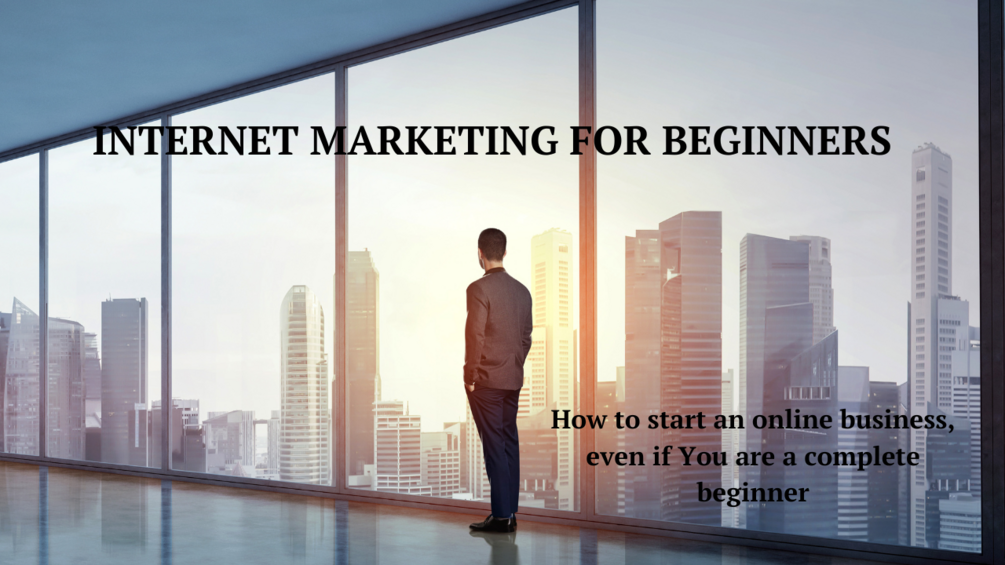 INTERNET MARKETING FOR BEGINNERS