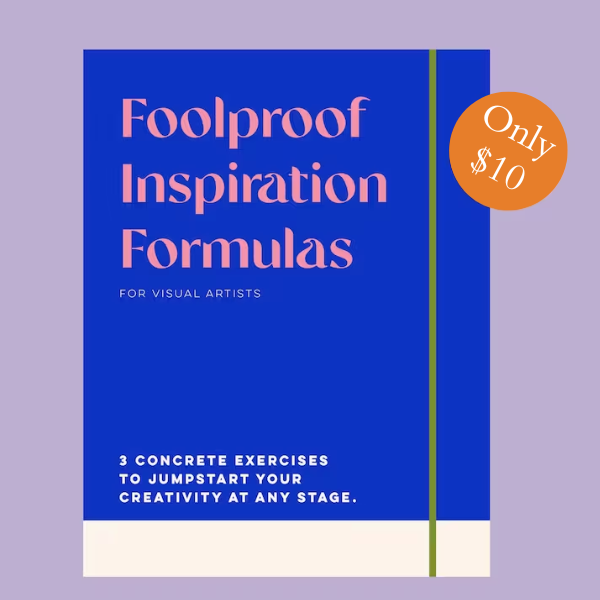 Foolproof Inspiration Formulas for Visual Artists - DIGITAL BOOKLET