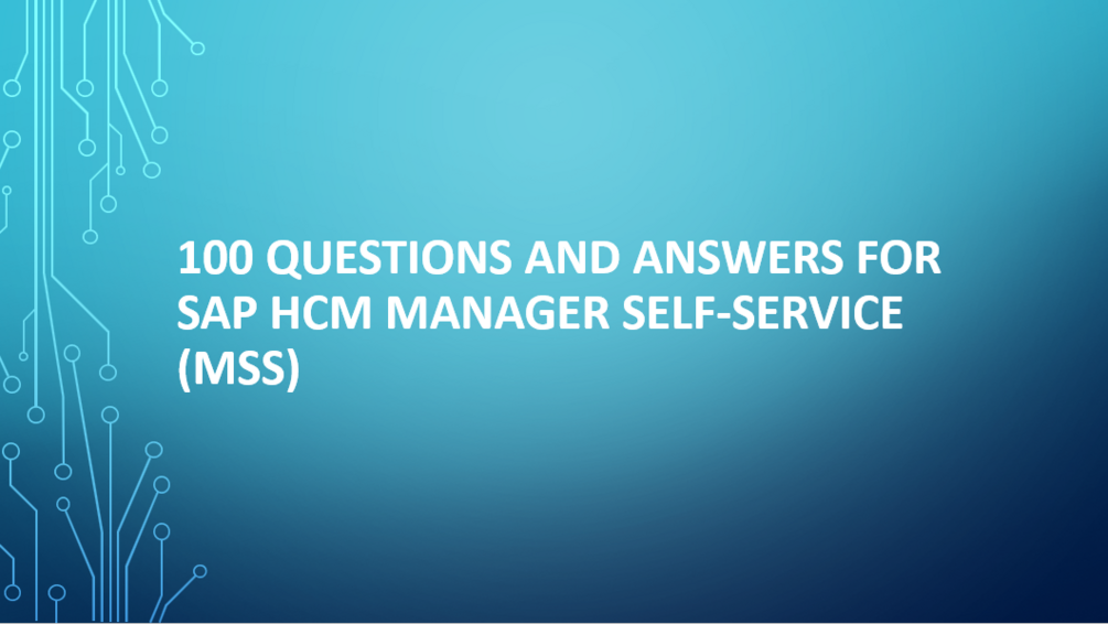 100 Questions and Answers for SAP HCM Manager Self-Service (MSS)