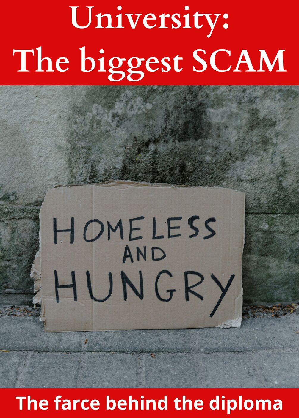University: The biggest SCAM (The farce behind the diploma)