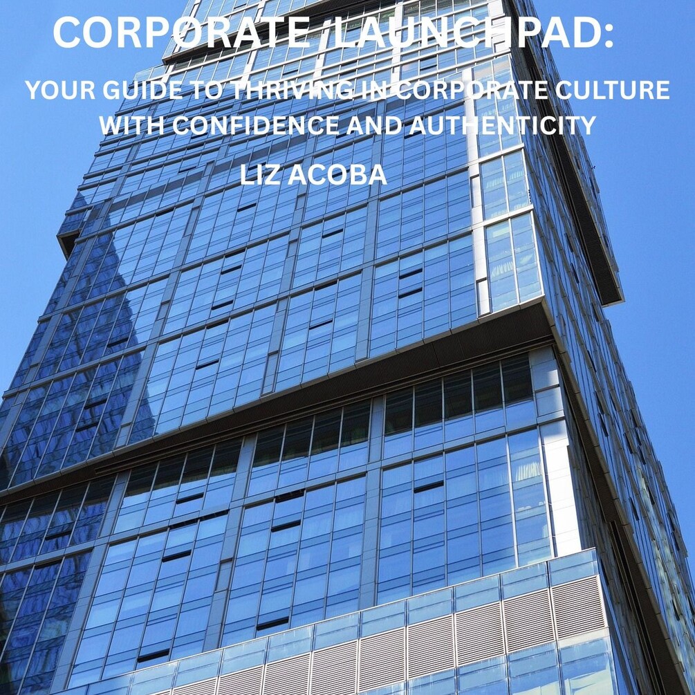 Corporate Launchpad: Your Guide to Thriving in Corporate Culture with ...