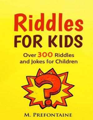 Riddles For Kids - Over 300 Riddles and Jokes for Children