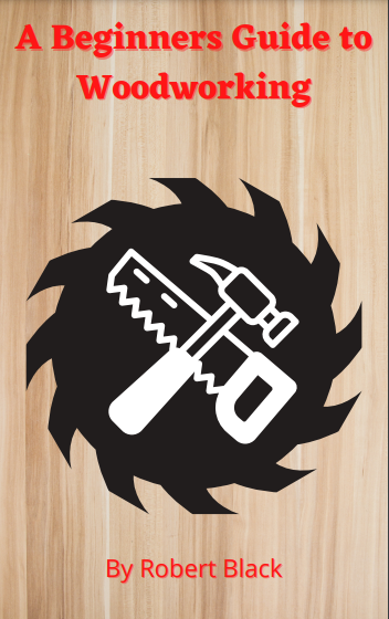 Beginners Guide to Woodworking